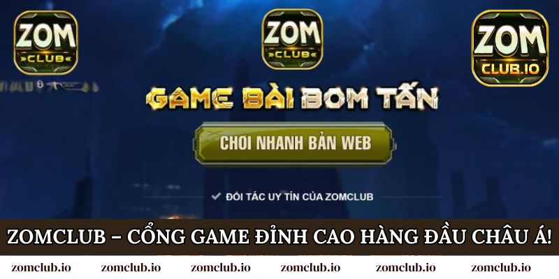 ZomClub – Cổng Game Zomclub Chính Chủ Uy Tín, Nạp rút 30s